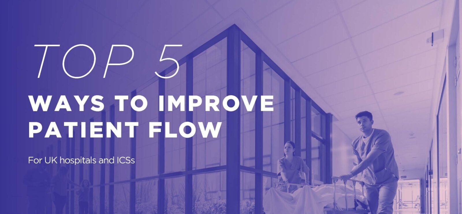 Top 5 ways to improve patient flow for UK hospitals and ICSs - Altera ... Top 5 ways to improve patient flow for UK hospitals and ICSs - Altera ...